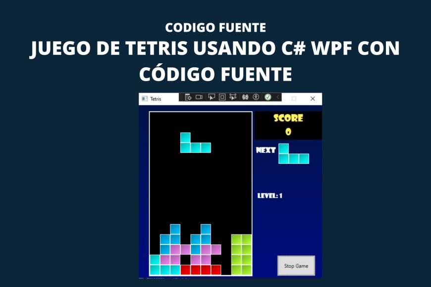 Juego de Tetris usando C# WPF con Código Fuente - Sistemas computacionales